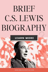 The Life and Legacy of CS Lewis: A Comprehensive Biography